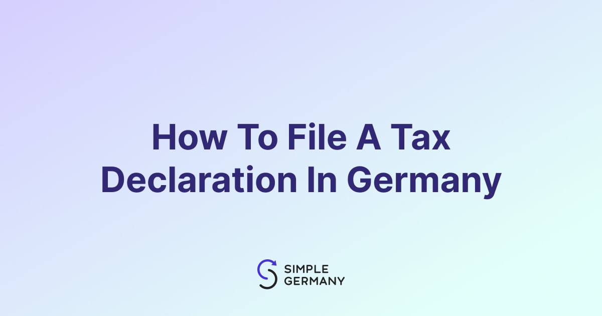 How To File A Tax Declaration In Germany As A Foreigner