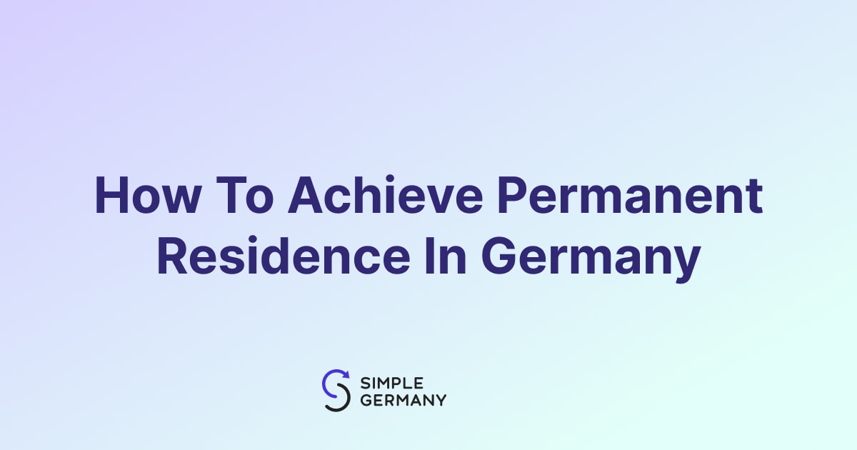 How To Achieve Permanent Residence In Germany